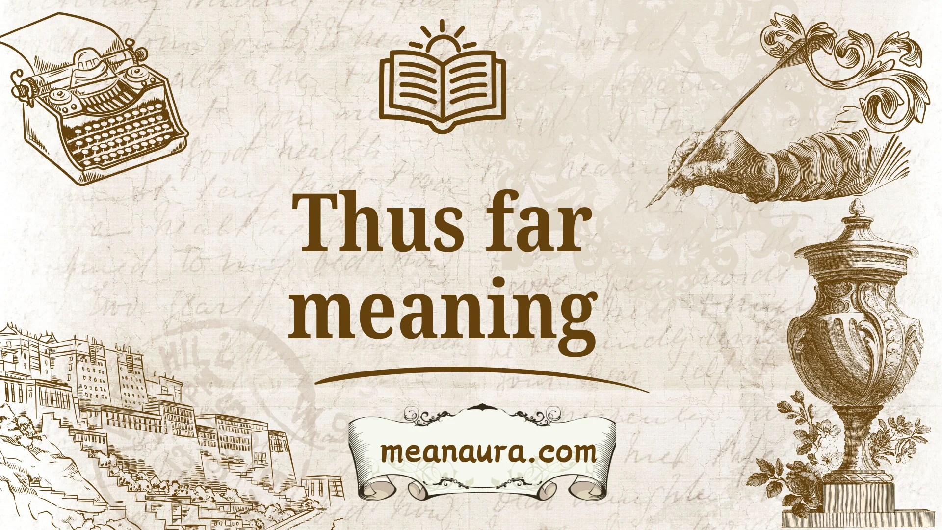 Thus Far Meaning: Clear Definition, Everyday Usage, and Deeper Context ...