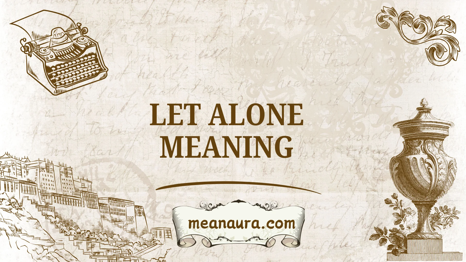Let Alone Meaning: The Real Definition, Usage, and Why This Small ...